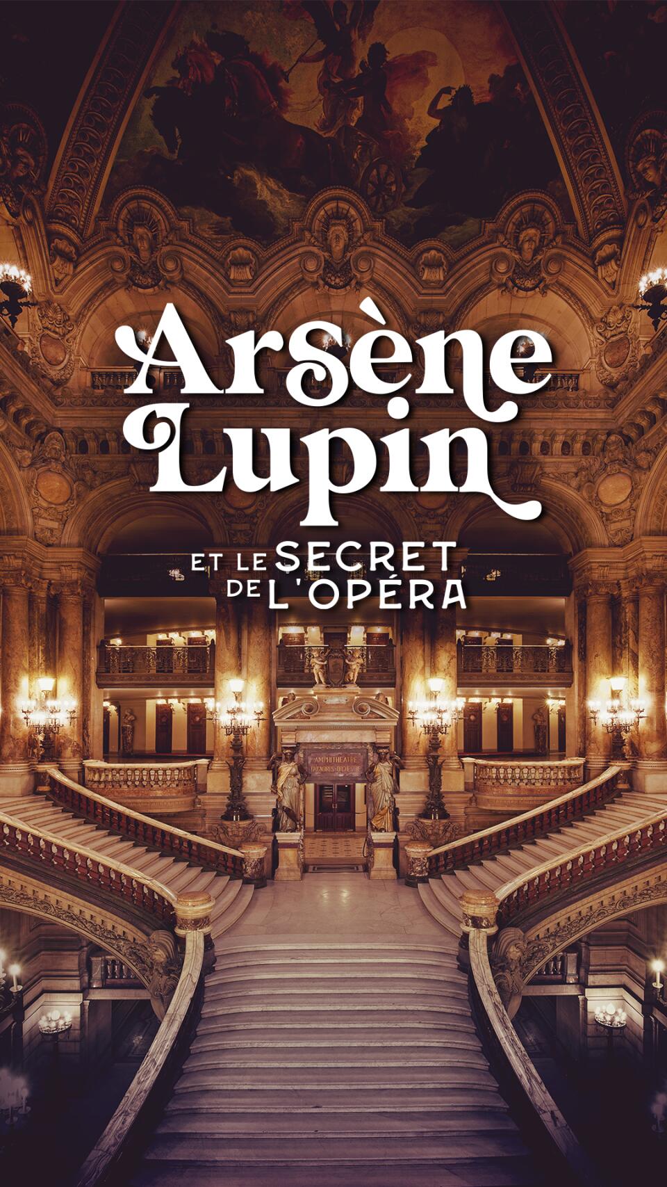 ARSENE LUPIN ET LE SECRET DE L'OPERA - Activités - Expériences - Billet & Réservation