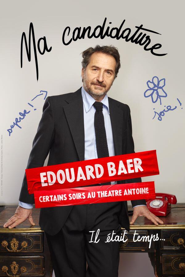 Edouard Baer - Ma Candidature au Théâtre Antoine - Spectacle